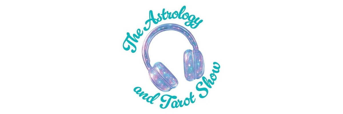 The Astrology & Tarot Show | Substack