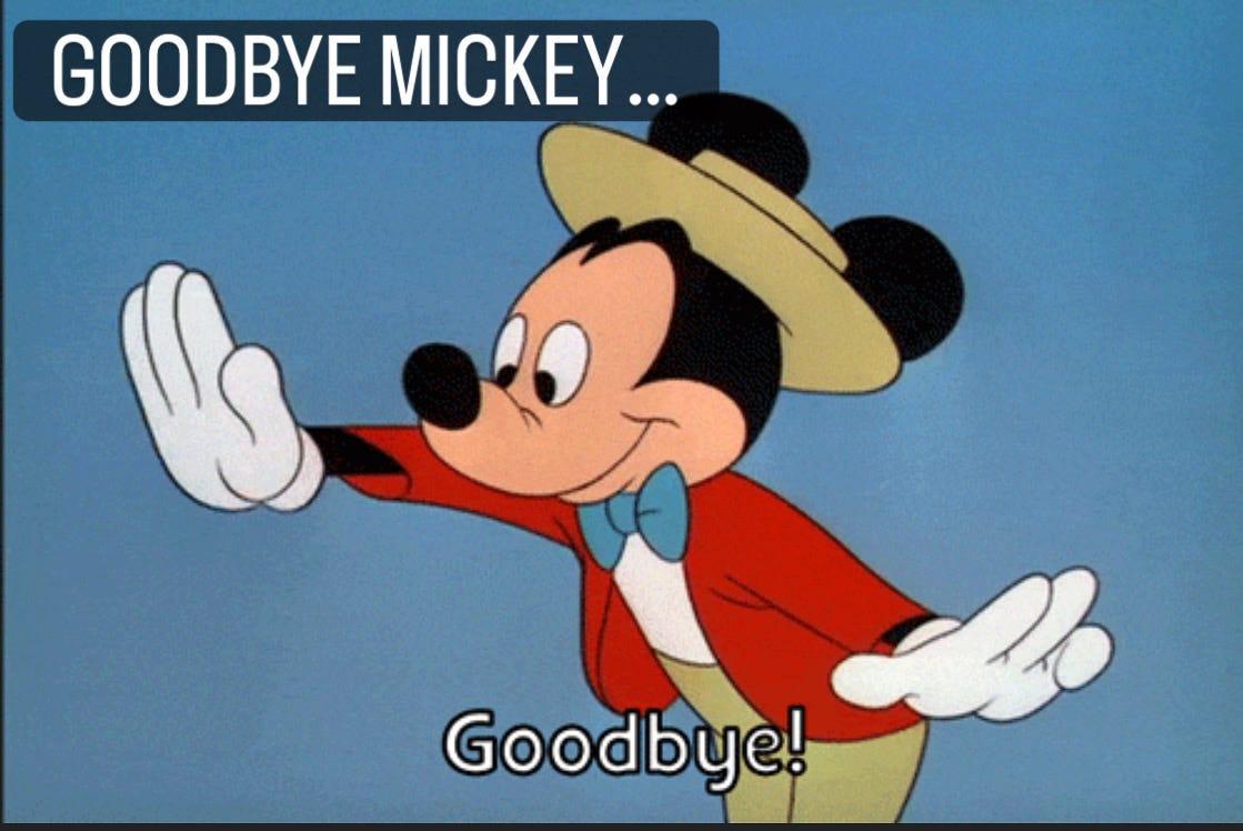 Goodbye Mickey Mouse.. You're just SO "mickeymouse" politics today...