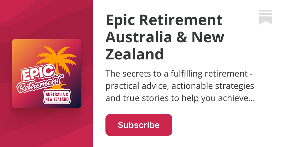 Epic Retirement Australia | Bec Wilson | Substack