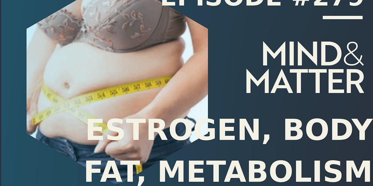 Estrogen & Body Fat: Menopause, Puberty, Females vs. Males