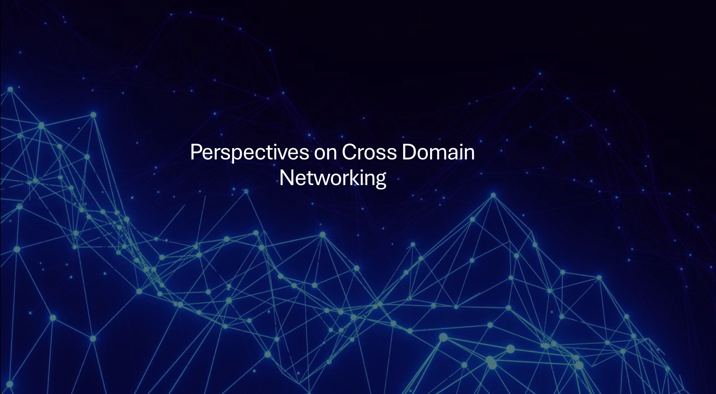 Perspectives on Cross Domain Networking - by Ken Camp