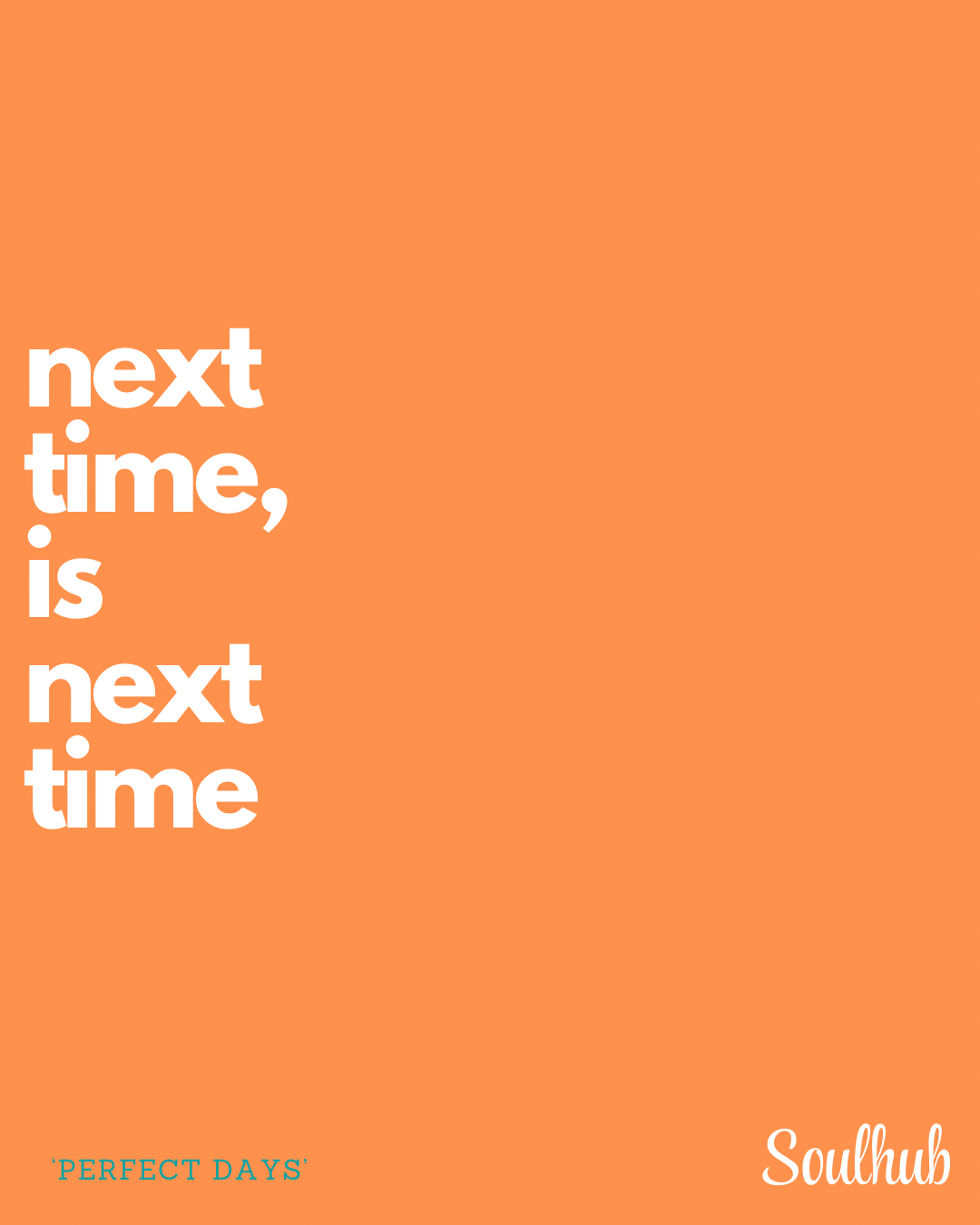 Next Time, is Next Time