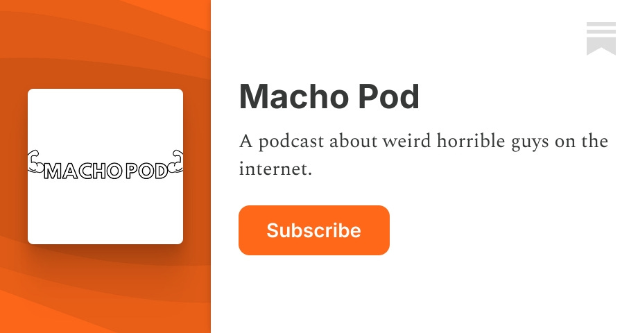 Macho Pod | drew millard | Substack