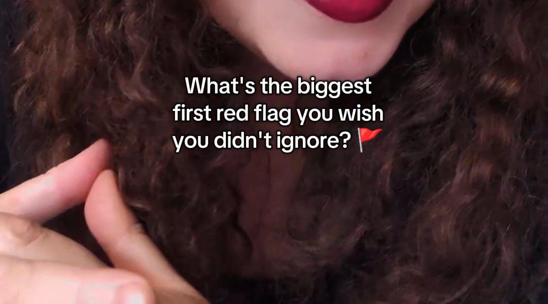 What was the first red flag you ignored? 🚩