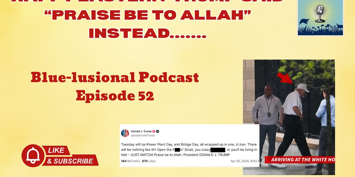 Episode 52: Happy Easter?! Trump Said "Praise Be To Allah" Instead...