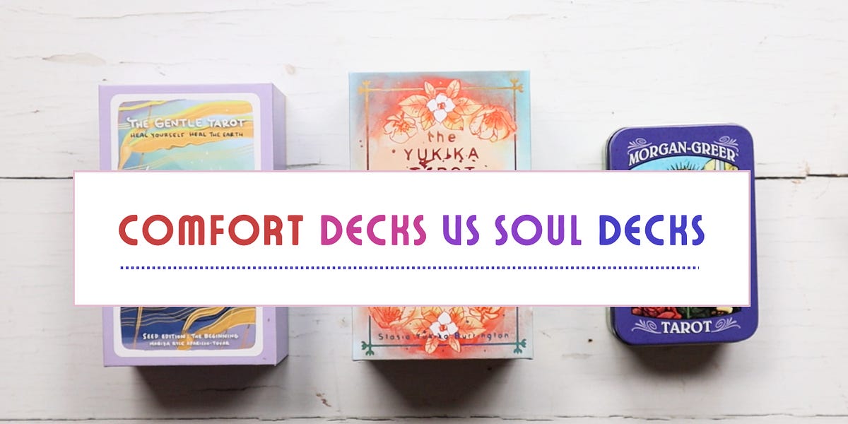 Comfort decks vs soul decks - by Susannah Conway