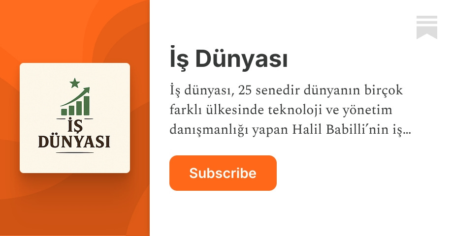 İş Dünyası | Halil Babilli | Substack