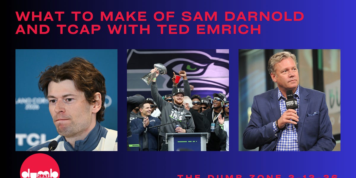 DZ 2-12-26 | What to make of Sam Darnold and TCAP with Ted Emrich