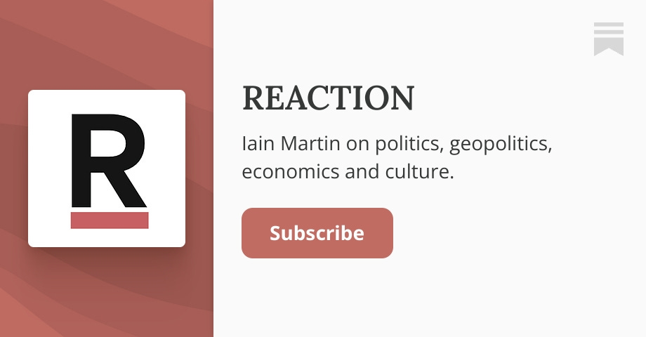 REACTION | Iain Martin | Substack
