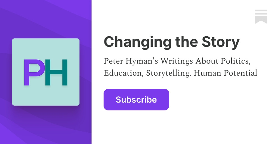 Changing the Story | Peter Hyman | Substack