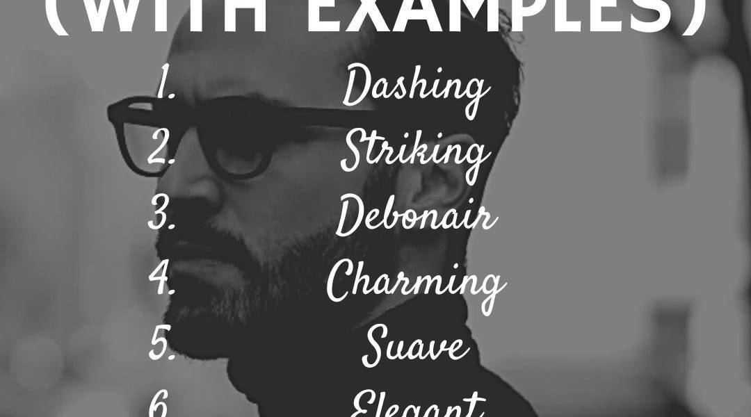 15 Other Ways to Say “Handsome” (With Examples)