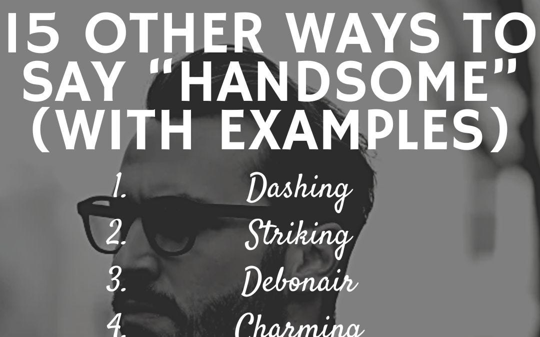 15 Other Ways to Say “Handsome” (With Examples)