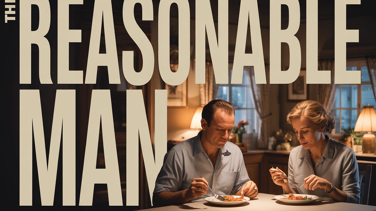 The Reasonable Man - by Tom Golden - MenAreGood Substack