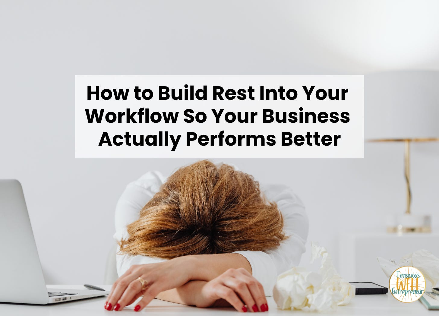 How to Build Rest Into Your Workflow So Your Business Actually Performs ...