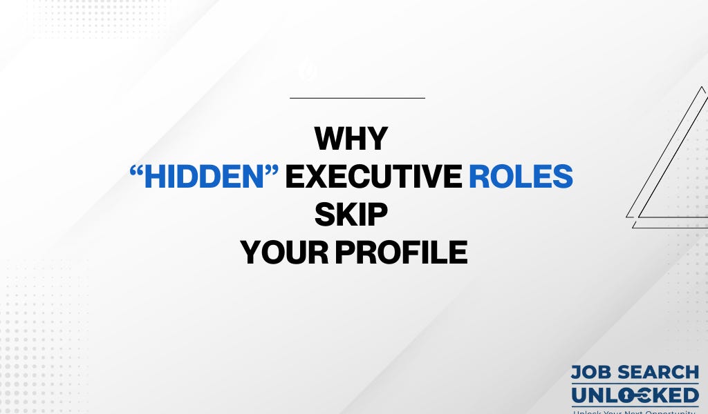Why "Hidden" Executive Roles Skip Your Profile
