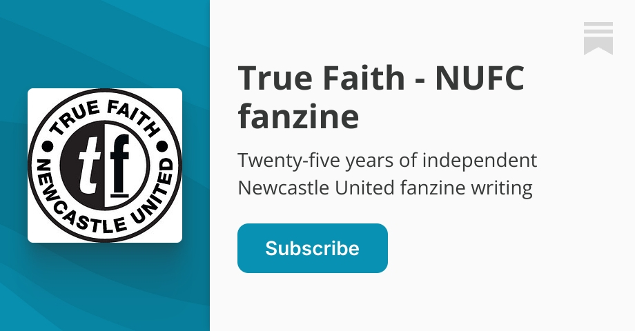 True Faith - NUFC fanzine | Substack