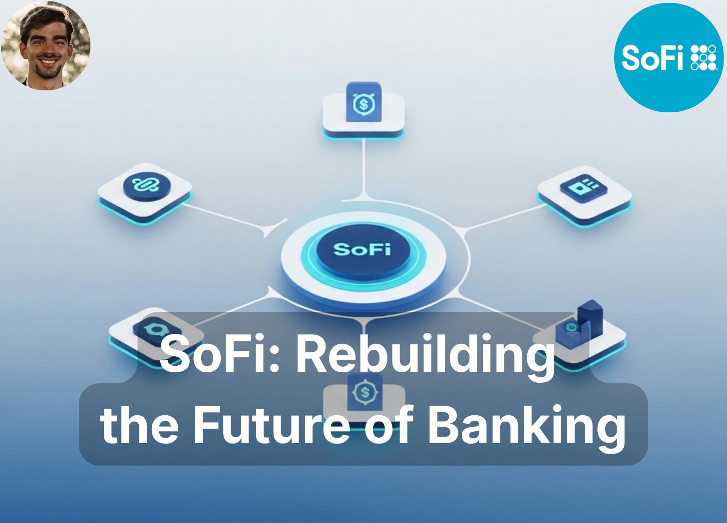 SoFi: Rebuilding the Future of Banking - by Montana Matos