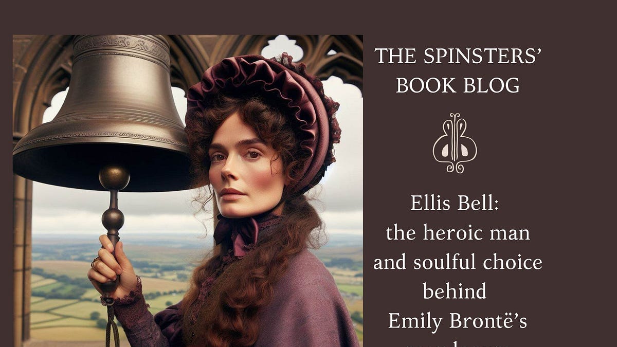 Ellis Bell: the heroic man and soulful choice behind Emily Brontë's ...