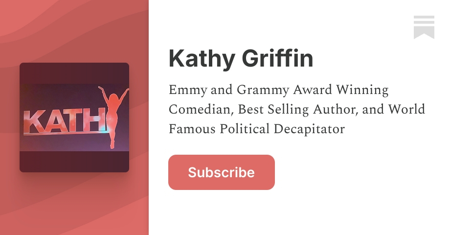Kathy Griffin | Substack