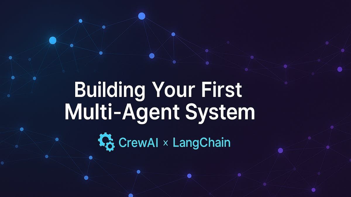 Building Your First Multi-Agent System with CrewAI and LangChain