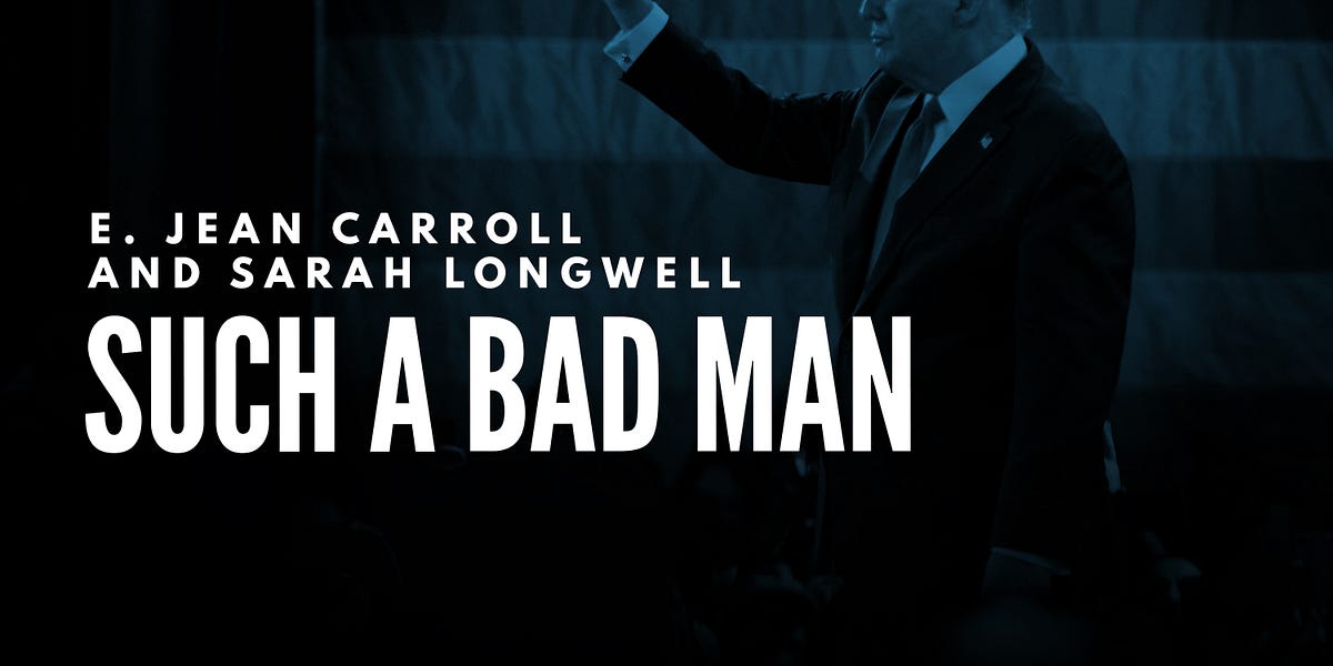 E. Jean Carroll and Sarah Longwell: Such a Bad Man
