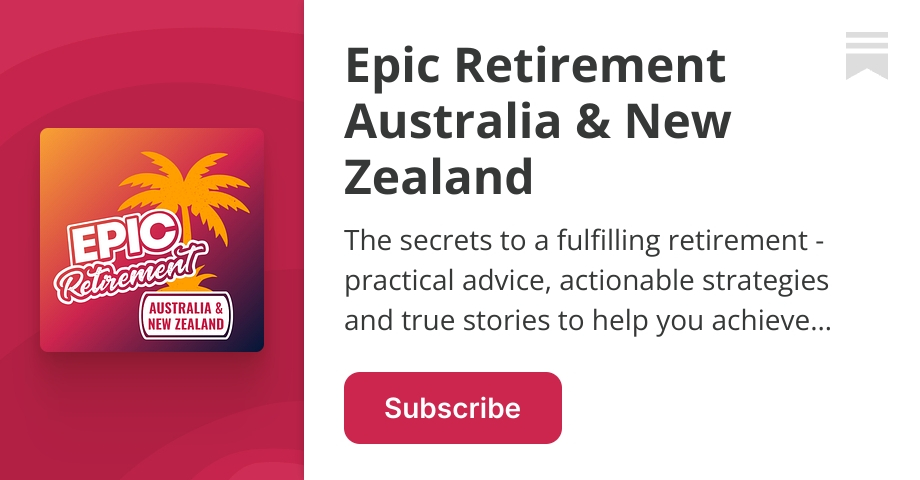 Epic Retirement Australia & New Zealand | Bec Wilson | Substack