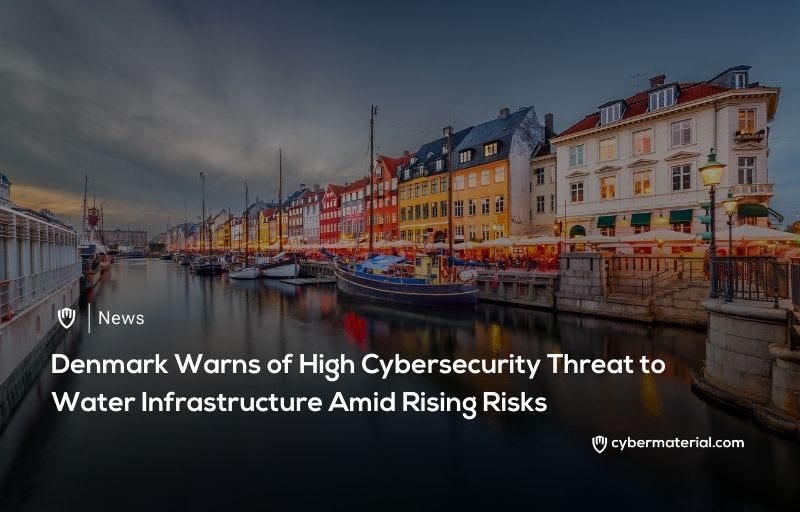 Denmark Faces High Cyber Risk to Water - CyberMaterial