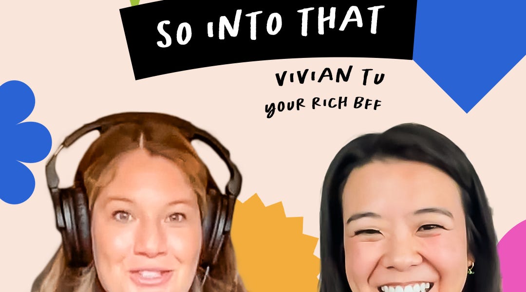 how to get rich AF, with vivian tu (@your.richbff)