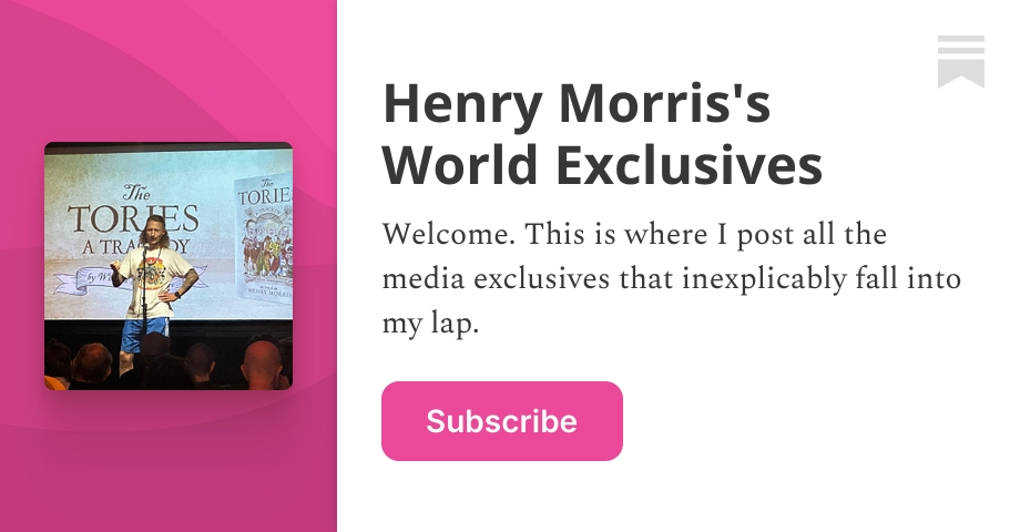 Henry Morris's World Exclusives | Substack
