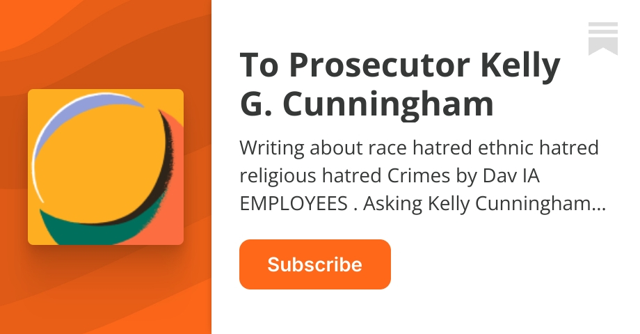 To Prosecutor Kelly G. Cunningham | Dodo B Bird | Substack