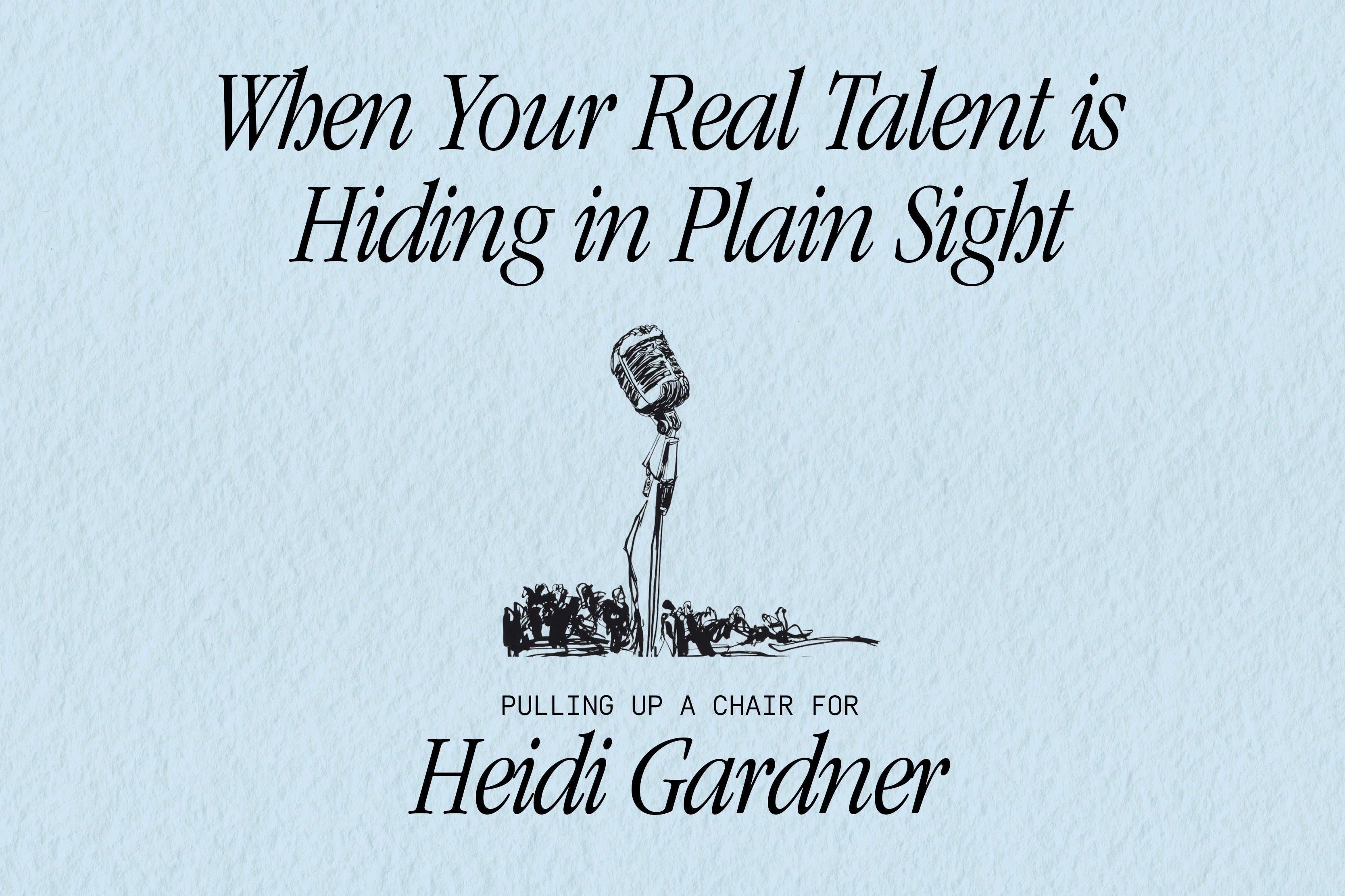 When Your Real Talent Is Hiding in Plain Sight