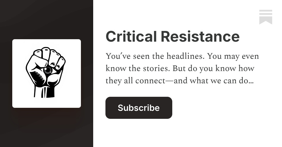 Critical Resistance | Substack