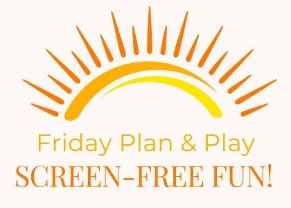 ☀️ Friday Plan & Play: Screen-Free Summer Fun