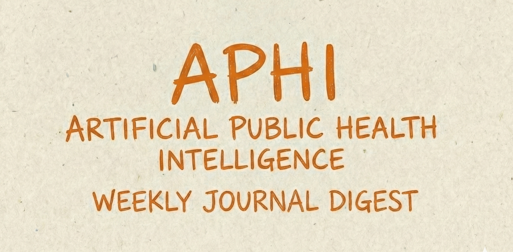 Artificial Public Health Intelligence Weekly Journal Digest