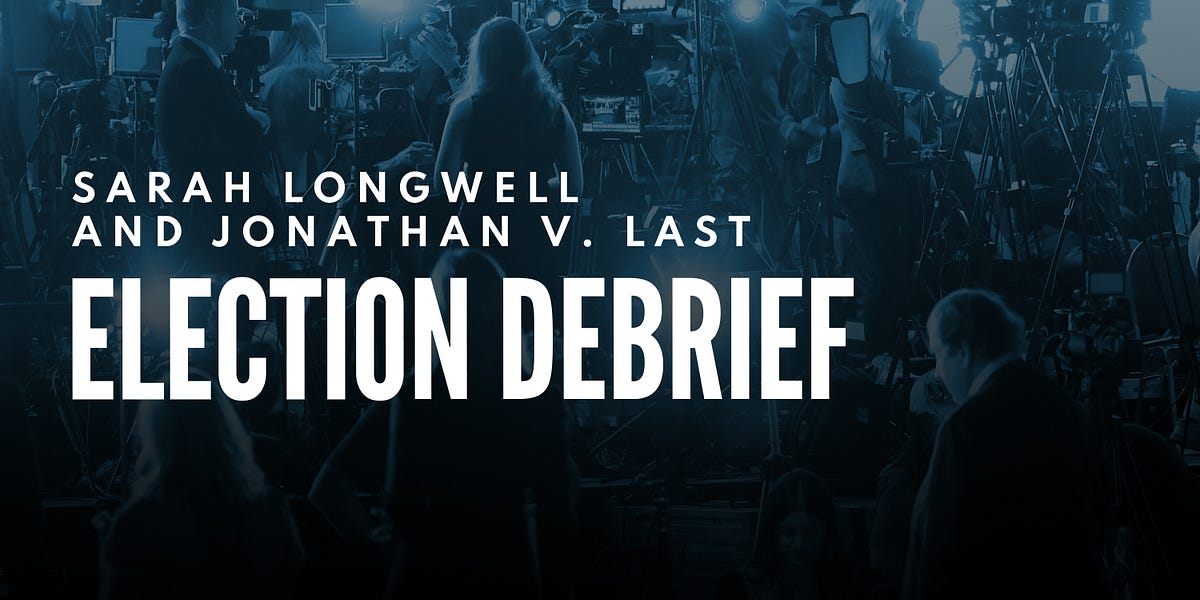 Sarah Longwell and Jonathan V. Last: Election Debrief