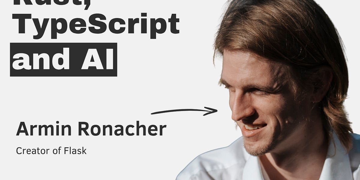 Python, Go, Rust, TypeScript and AI with Armin Ronacher