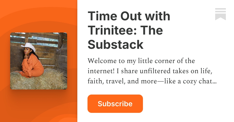 Time Out with Trinitee: The Substack | Trinitee Stokes | Substack