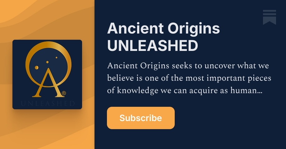 Ancient Origins UNLEASHED | Substack