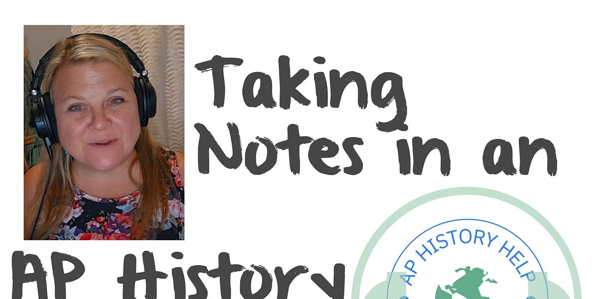 Taking Notes in an AP History Class - by Wendy Wawrzyniak