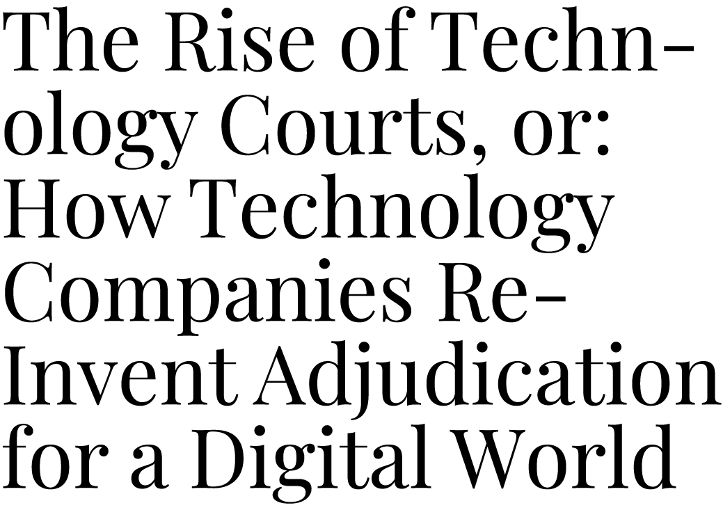 The rise of technology courts, or: How technology companies re-invent ...