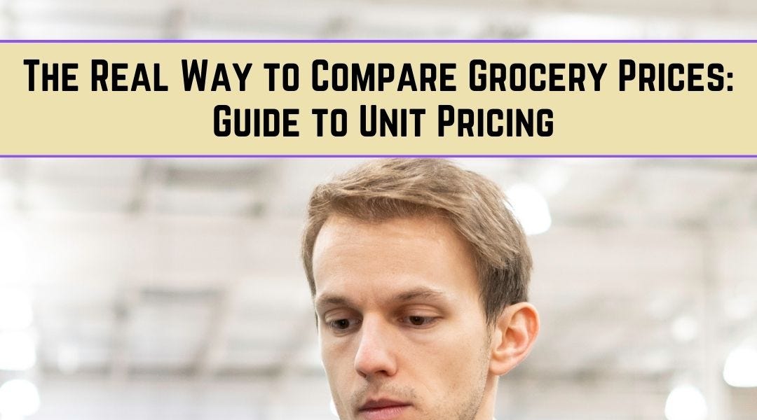 The Real Way to Compare Grocery Prices: A Guide to Unit Pricing