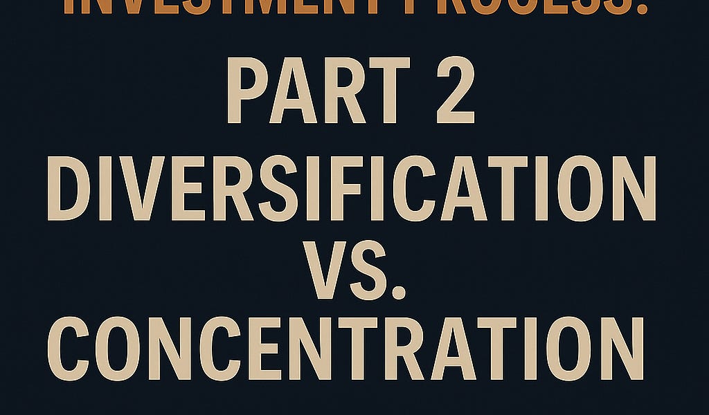 Investment Process: Diversification Vs. Concentration: Part Two