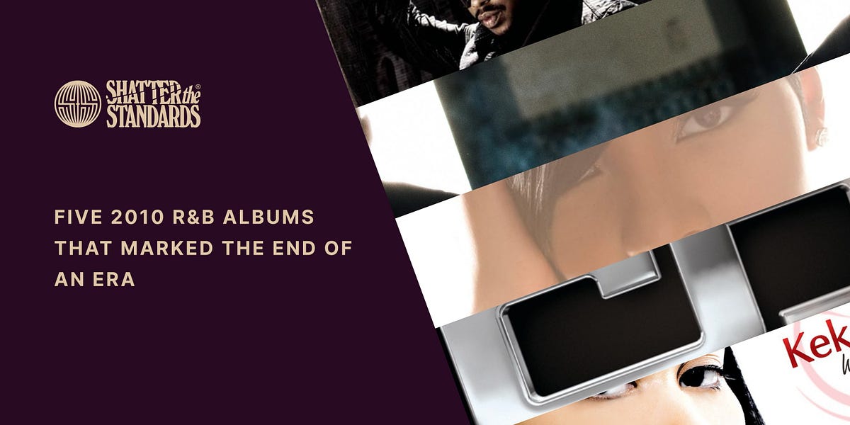 Five 2010 R&B Albums That Marked the End of an Era