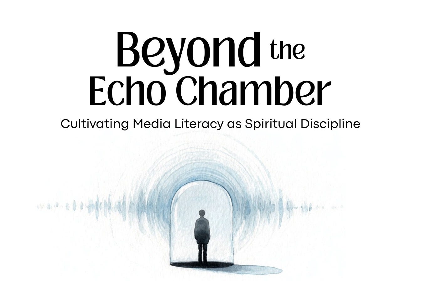 Beyond the Echo Chamber: Cultivating Media Literacy as Spiritual Discipline