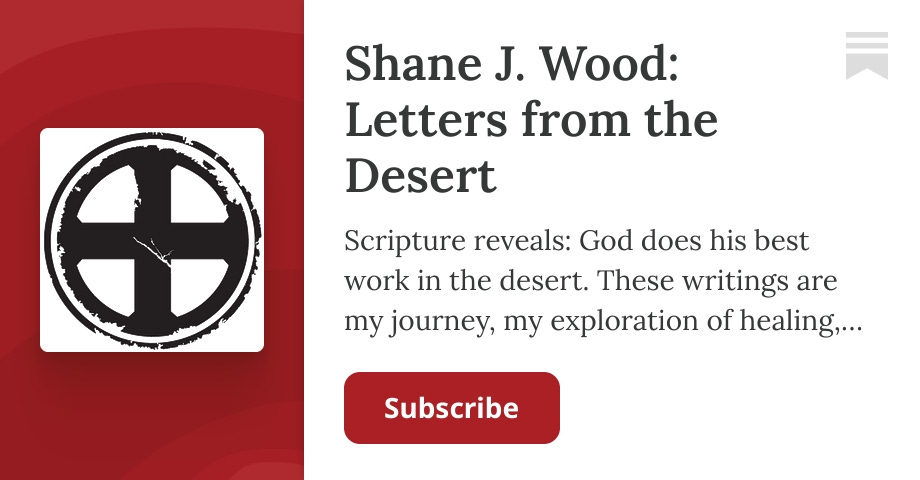 Shane J. Wood: Letters from the Desert | Substack