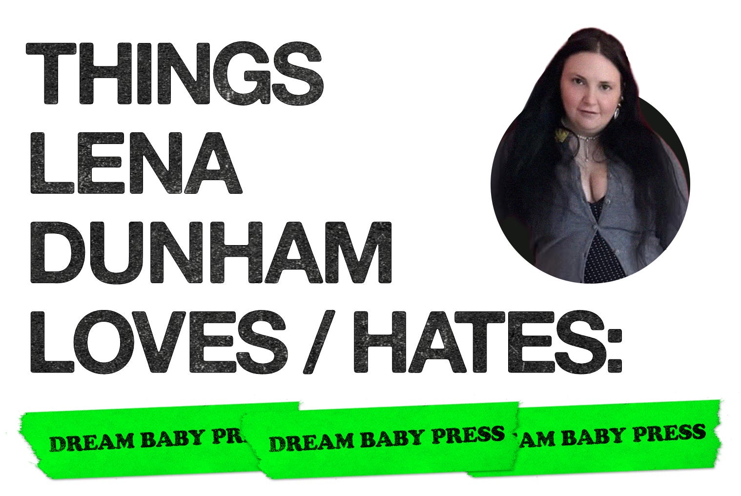 Lena Dunham's Love/Hate List