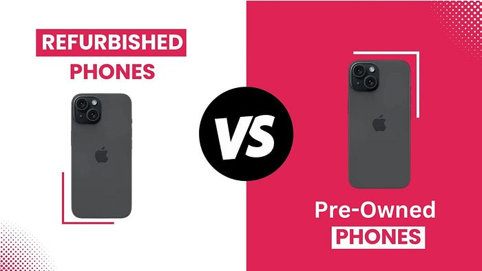 Pre-Owned vs. Refurbished Phones : which option is best for you?