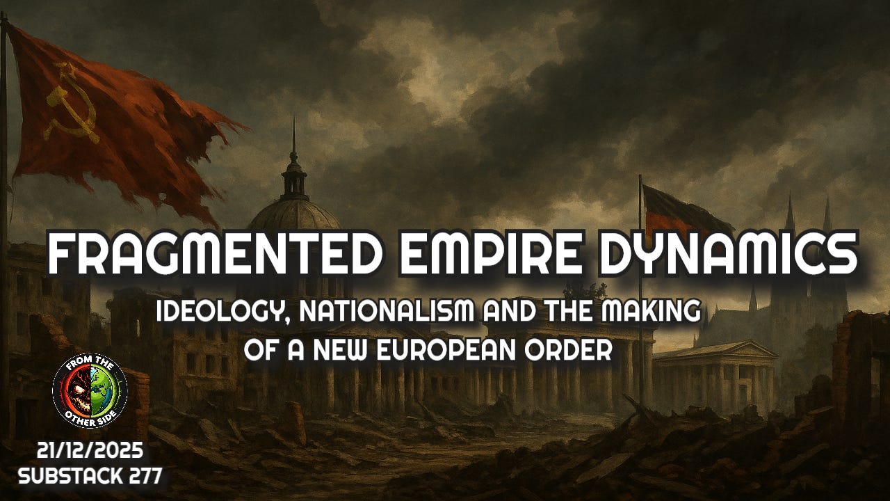 FRAGMENTED EMPIRE DYNAMICS: IDEOLOGY, NATIONALISM AND THE MAKING OF A ...