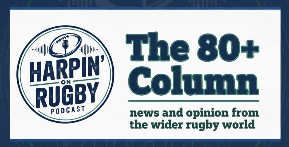 80+ column : March 4 – HARPIN' ON RUGBY