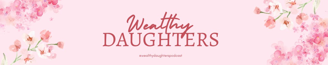 Welcome! 🎉 - Wealthy Daughters Newsletter